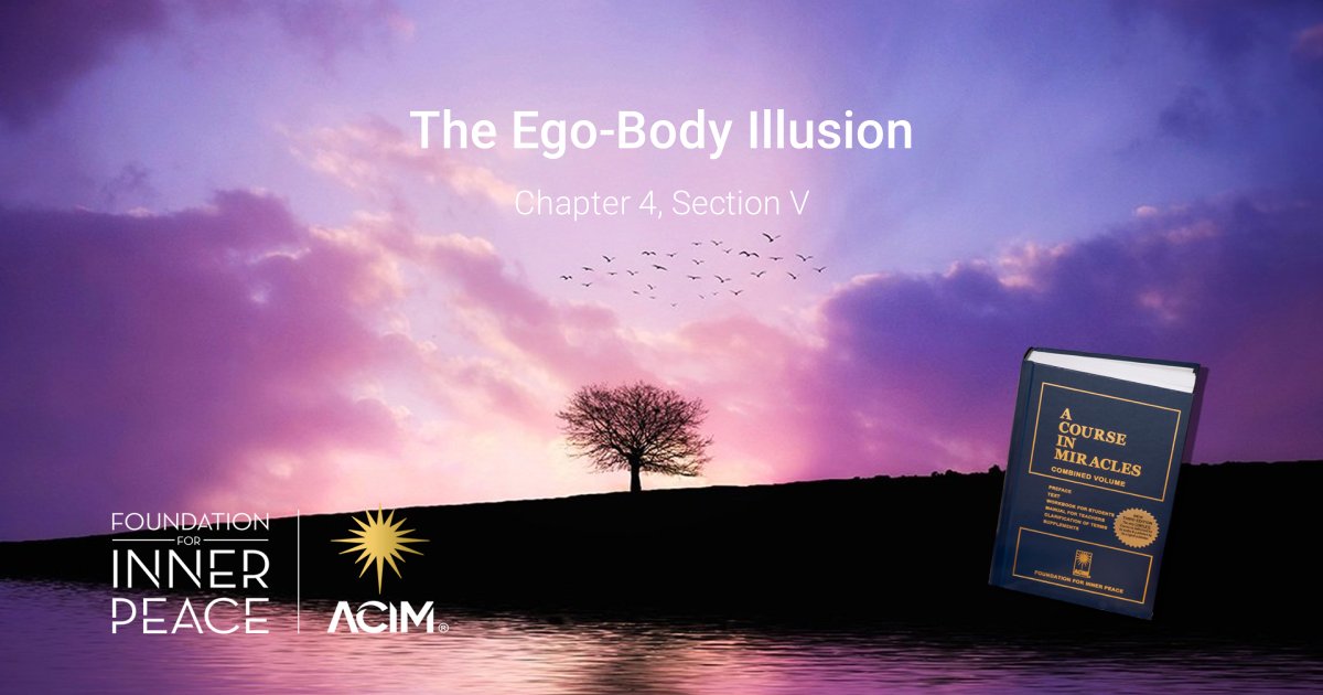 Chapter 4 V The Ego Body Illusion Acim